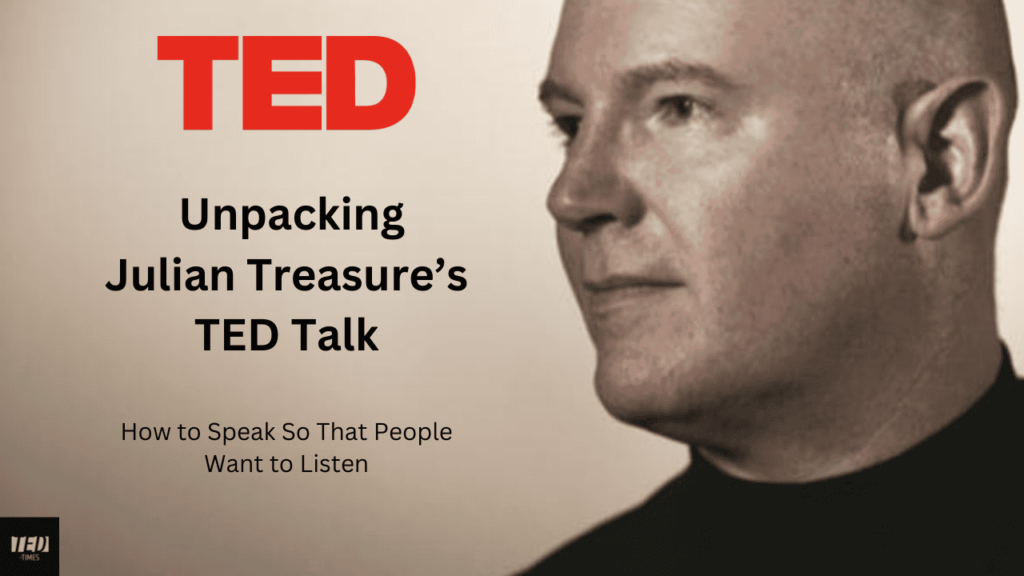 How to Speak So People Listen – Insights from Julian Treasure | TEDeTimes